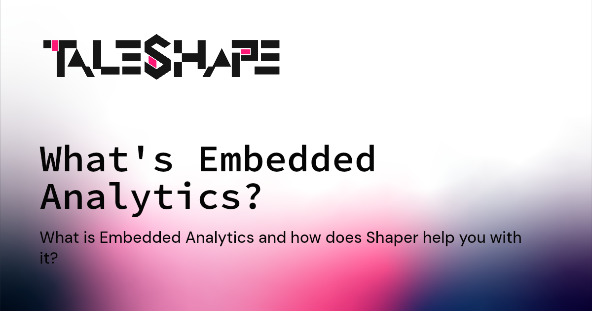 What's Embedded Analytics? | Taleshape