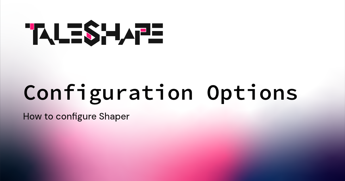 Configuration Options | Taleshape