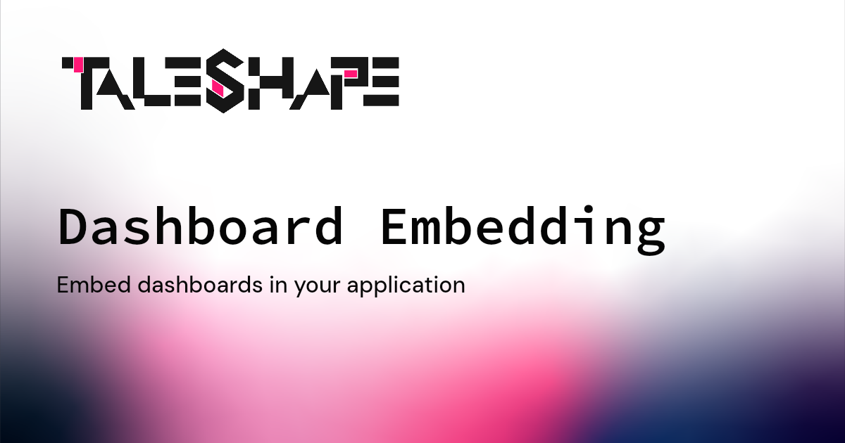 Dashboard Embedding | Taleshape
