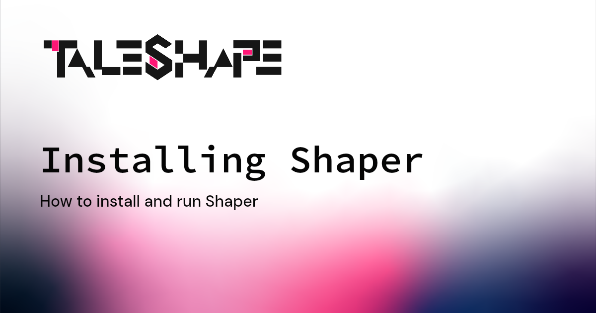 Installing Shaper | Taleshape